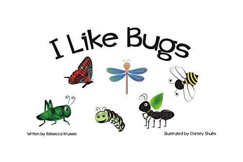 Amazon.com: I Like Bugs eBook : Krusee, Rebecca, Shults, Christy ...