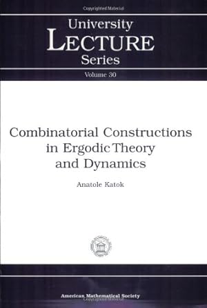 Amazon.com: Combinatorial Constructions in Ergodic Theory and Dynamics (University Lecture ...