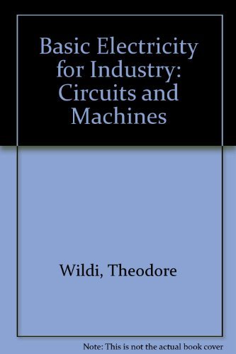 Basic Electricity for Industry: Circuits and Machines : Wildi, Theodore ...