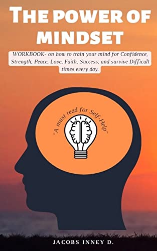 THE POWER OF MINDSET: WORKBOOK-on how to train your mind for Confidence ...