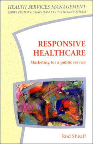 Responsive Healthcare: Marketing for a Public Service (Health Services ...