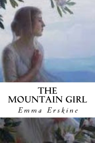 The Mountain Girl: Erskine, Emma Payne: 9781547110674: Amazon.com: Books