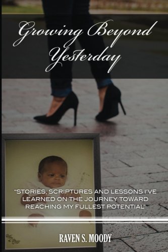 Growing Beyond Yesterday: Stories, scriptures and lessons I've learned ...