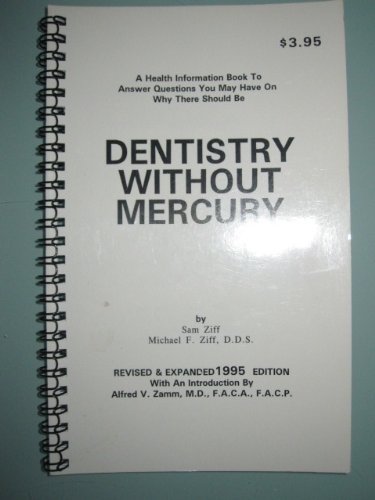 Dentistry Without Mercury: Sam Ziff; Michael F. Ziff; Designer-Alfr ...