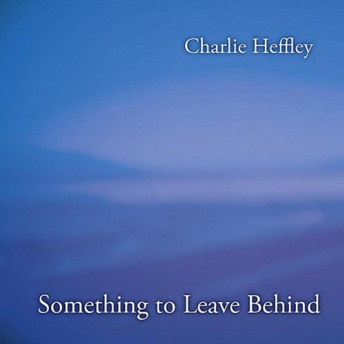 Something To Leave Behind von Charlie Heffley bei Amazon Music - Amazon.de