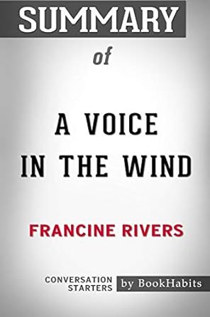 Summary of A Voice in the Wind by Francine Rivers: Conversation ...