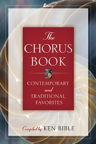 The Chorus Book: Contemporary and Traditional Favorites: Ken Bible ...