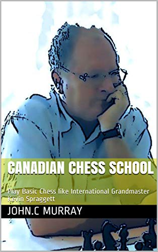Canadian Chess School: Play Basic Chess like International Grandmaster ...