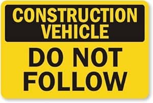Amazon.com: Unoopler Construction Vehicle - Do Not Follow Label 12" x ...