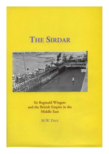 The Sirdar: Sir Reginald Wingate and the British Empire in the Middle ...