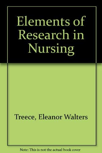 Elements of research in nursing: Treece, Eleanor Mae Walters ...