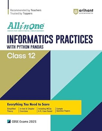 (Old Edition) Arihant All In One Informatics Practices With Python Pandas For CBSE Exams 2025 ...