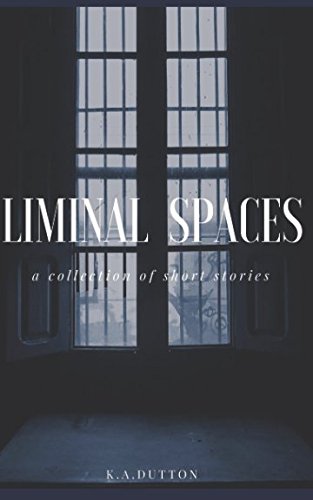Liminal Spaces: Dutton, Kayla A: 9781980465355: Amazon.com: Books