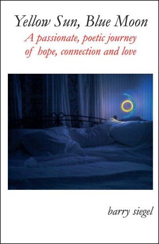 Yellow Sun, Blue Moon: A Passionate Poetic Journey of Hope, Connection ...