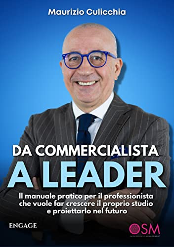 Da Commercialista a Leader: Il manuale pratico per il professionista ...