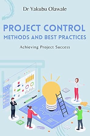 Amazon.com: Project Control Methods and Best Practices: Achieving ...