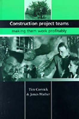 Construction Project Teams: Making them Work Profitably: Tim Cornick ...