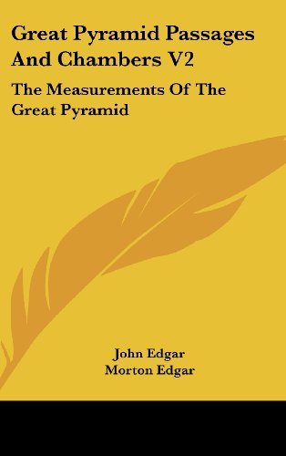 Great Pyramid Passages and Chambers V2: The Measurements of the Great ...