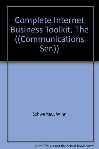 The Complete Internet Business Toolkit ((Communications Ser.)): Winn ...