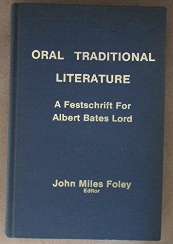 Oral Traditional Literature: A Festschrift for Albert Bates Lord: John ...