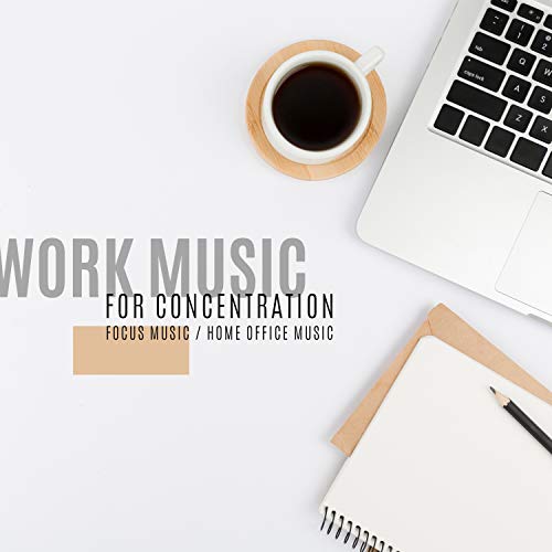 Play Work Music for Concentration: Focus Music, Home Office Music ...