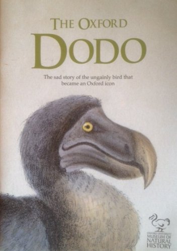 The Oxford Dodo: The Sad Story of the Ungainly Bird That Became an ...