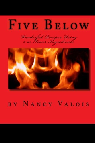 Five Below: Wonderful Recipes Using 5 or Fewer Ingredients: Valois ...