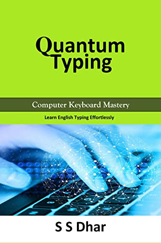 Quantum Typing: Computer Keyboard Mastery eBook : Dhar, S S: Amazon.in ...