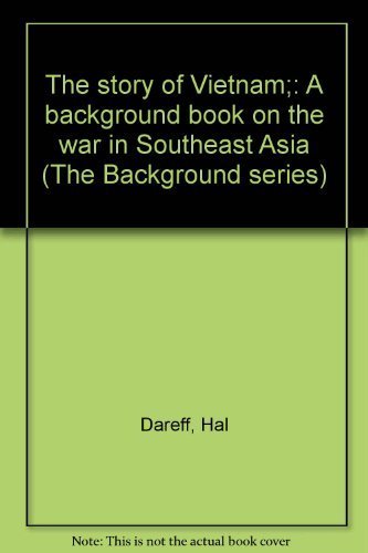 The story of Vietnam;: A background book on the war in Southeast Asia ...