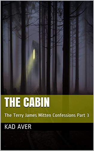 The Cabin: A STORY OF EXTREME HORROR: The Terry James Mitten ...