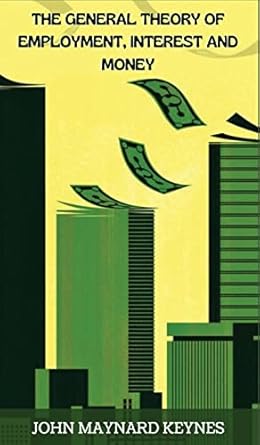 Grapevine The General Theory of Employment, Interest, and Money: John Maynard Keynes ...