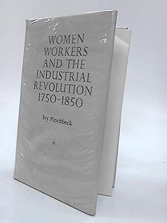 Women Workers and The Industrial Revolution 1750-1850: Amazon.co.uk ...