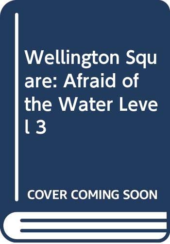 Afraid of the Water (Level 3) (Wellington Square) : Krailing, Tessa ...