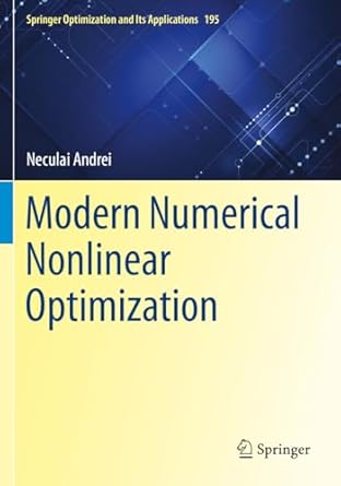 Modern Numerical Nonlinear Optimization (Springer Optimization and Its ...