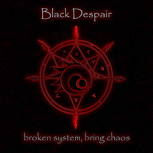 Amazon.co.jp: Broken System, Bring Chaos : Black Despair: デジタルミュージック