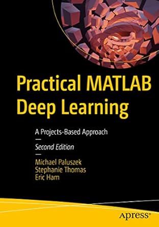 Practical MATLAB Deep Learning: A Projects-Based Approach: Paluszek ...