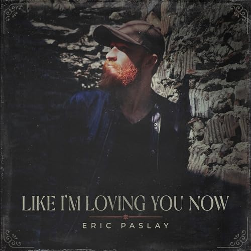Play Like I'm Loving You Now by Eric Paslay on Amazon Music