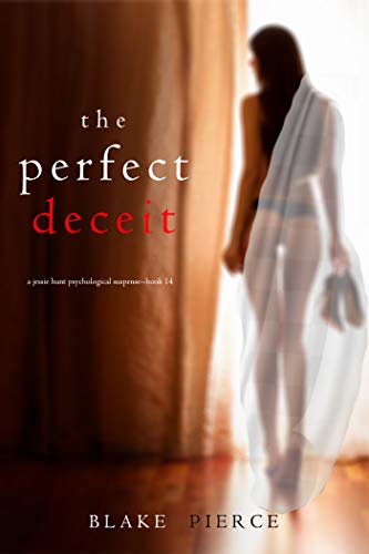 The Perfect Deceit (A Jessie Hunt Psychological Suspense Thriller—Book ...