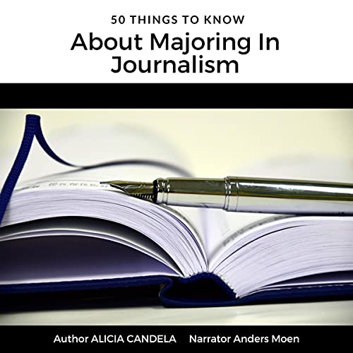 50 Things to Know About Majoring in Journalism: 50 Things to Know ...