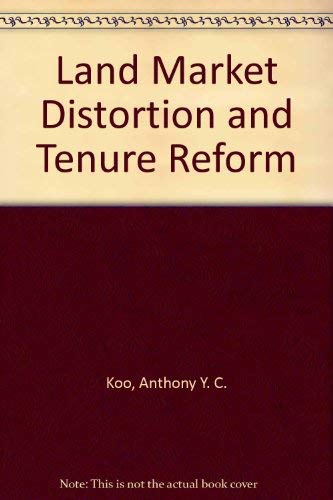 Land Market Distortion and Tenure Reform: Koo, Anthony Y. C ...