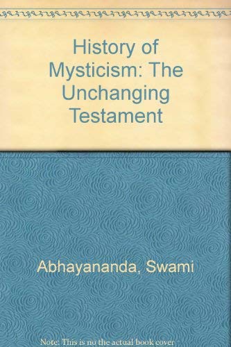 History of mysticism: The unchanging testament: Abhayananda ...