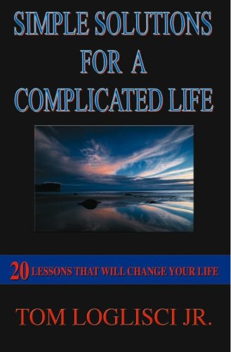 Simple Solutions For A Complicated Life : Tom Loglisci Jr., N/A, N/A ...