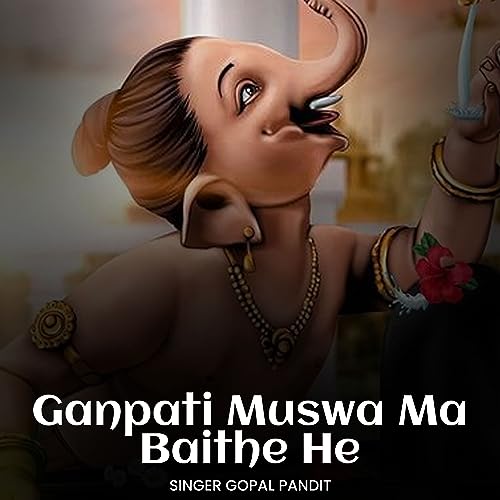 Écouter Ganpati Muswa Ma Baithe He par Gopal Pandit sur Amazon Music ...
