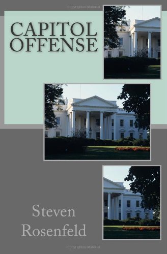 Capitol Offense: Rosenfeld, Steven: 9781453802557: Amazon.com: Books