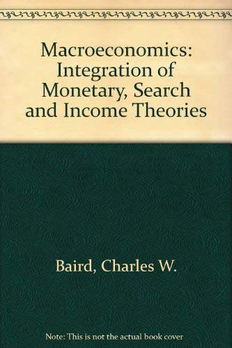 Macroeconomics: Monetary, Search, and Income Theories: Baird, Charles W ...