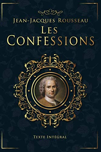Amazon.com: Les Confessions - Jean-Jacques Rousseau - Texte Intégral: Livres 1 à 12 | Édition ...