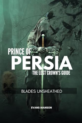 Snapklik.com : Prince Of Persia: The Lost Crowns Guide: Blades Unsheathed