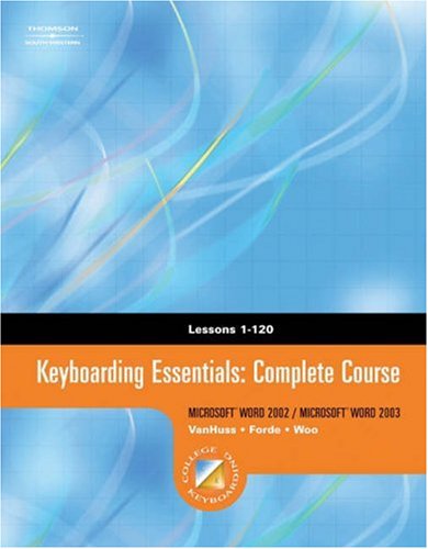 Keyboarding Essentials Complete Course, Lessons 1-120: Vanhuss, Susie, Forde, Connie, Ph.D., Woo ...