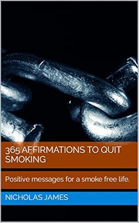 365 Affirmations to Quit Smoking: Positive messages for a smoke free ...
