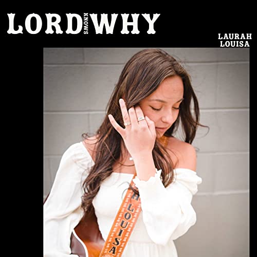 Lord Knows Why by Laurah Louisa on Amazon Music - Amazon.com